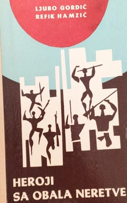 Ljubo Gordić Refik Hamzić: Heroji sa obala Neretve knjige Ljubo Gordić ...