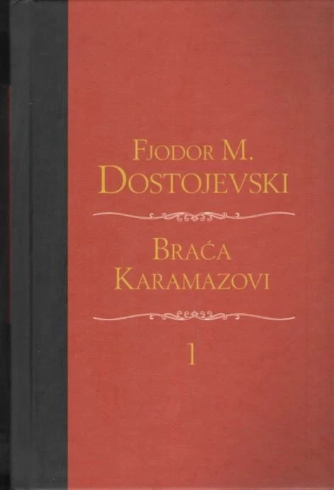 Fjodor M. Dostojevski : Braća Karamazovi knjige Fjodor M. Dostojevski