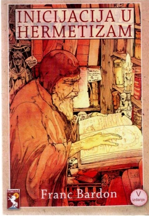 Franz Bardon: Inicijacija u hermetizam- kurs uputstava magijske teorije ...